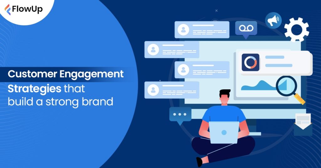 Top 5 Customer Engagement Strategies that build a strong brand - FlowUp
