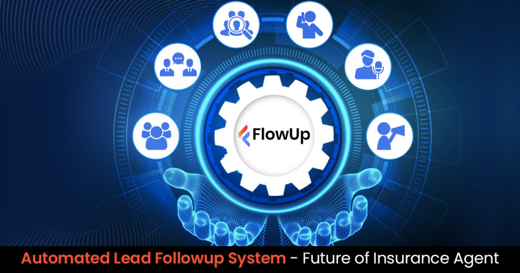How Automated Follow-ups Can be the Future of Insurance Agents? - FlowUp