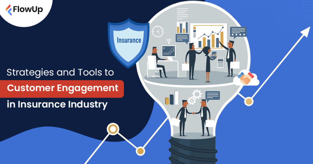 Customer Engagement Strategies & Tools for the Insurance Industry - FlowUp